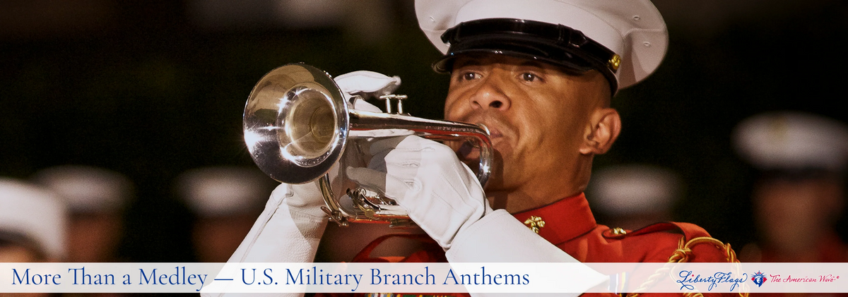 More Than a Medley — U.S. Armed Forces Branch Anthems | LIBERTY FLAGS ...